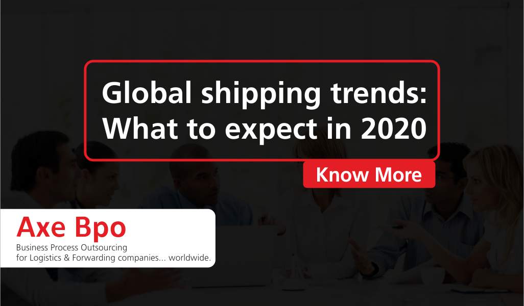 Global shipping trends: What to expect in 2020 | Axe Bpo